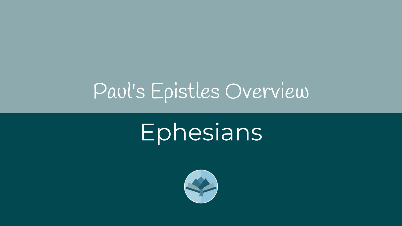 Main Themes of the Book of Ephesians | Water on Thirsty Land