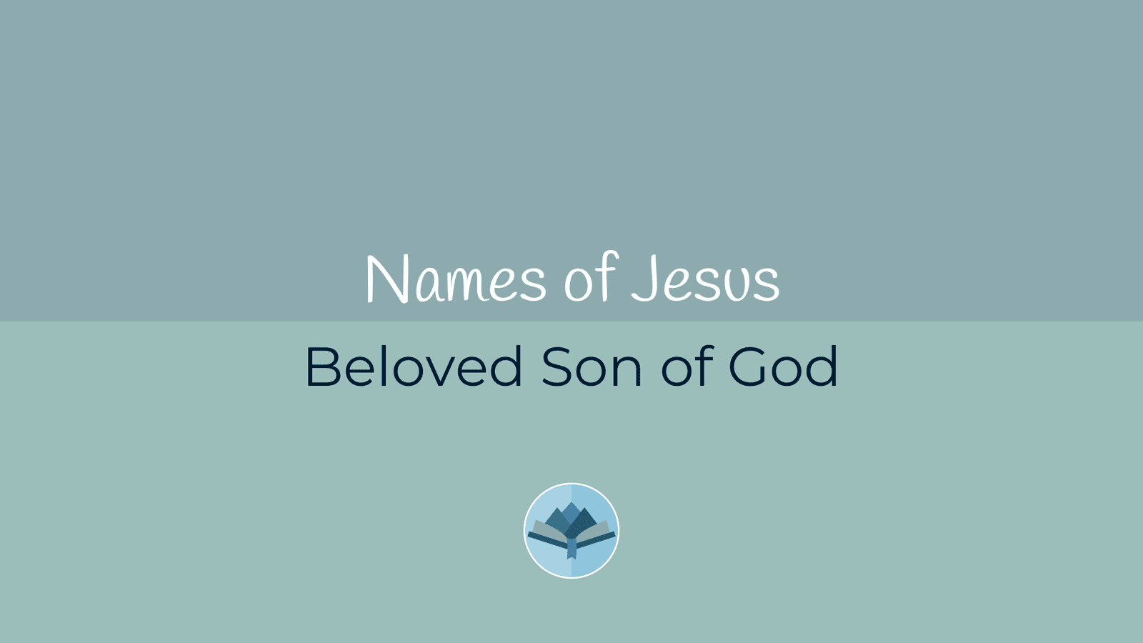 Names of Jesus: Beloved Son of God | Water on Thirsty Land
