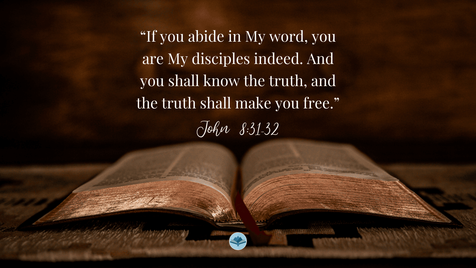 John 8:31-32 Wallpapers | Water on Thirsty Land