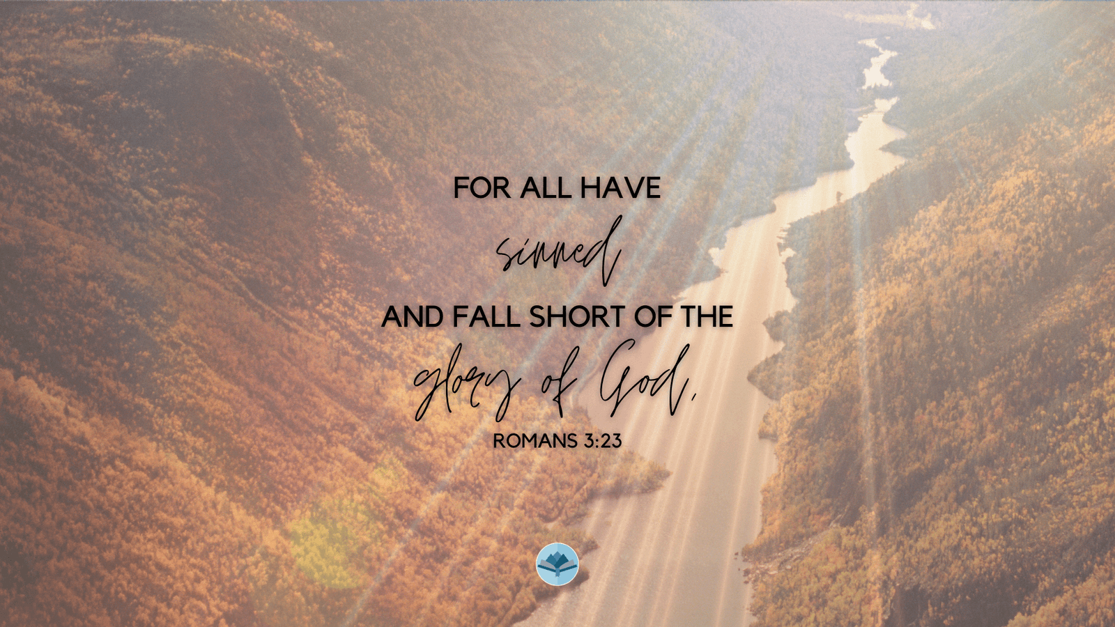 Romans 3:23 Wallpapers | Water on Thirsty Land